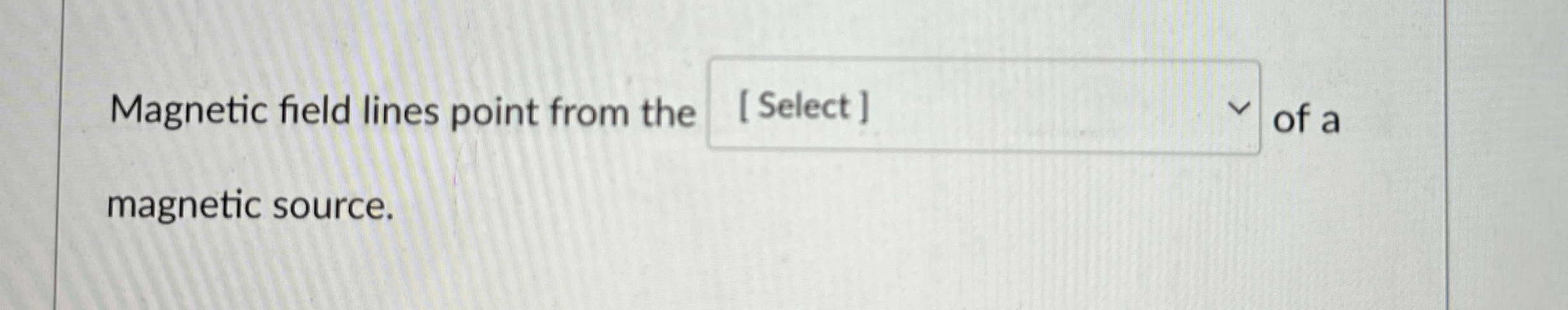 Solved Magnetic field lines point from the ﻿of a magnetic | Chegg.com