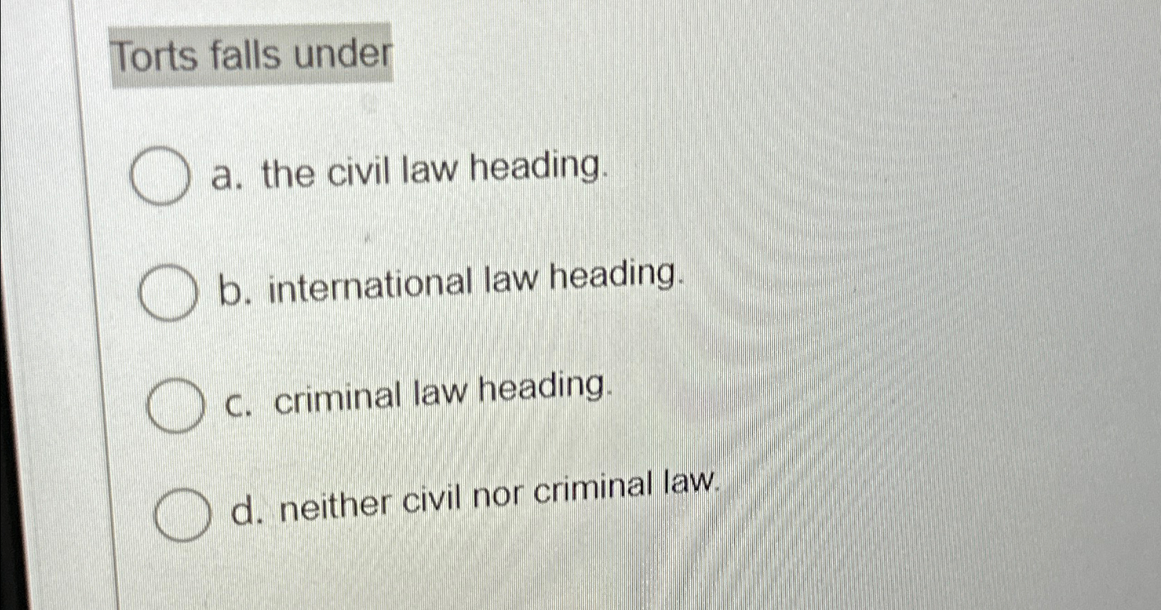 Solved Torts falls undera. ﻿the civil law heading.b. | Chegg.com