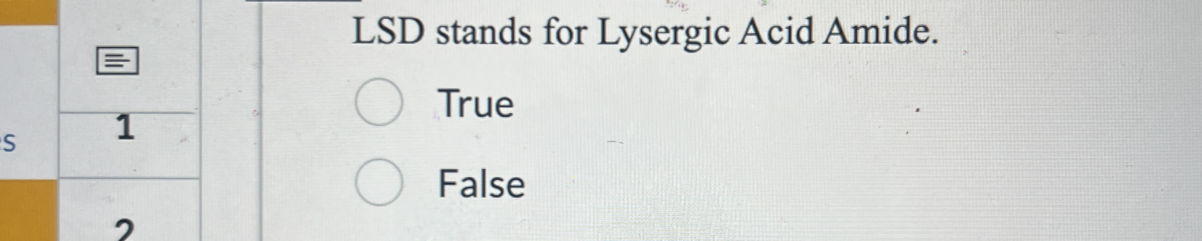 Solved LSD stands for Lysergic Acid Amide.TrueFalse | Chegg.com