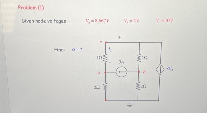 Solved Given node voltages: Va=8.667 VVb=2 VVc=10 V Find: α= | Chegg.com
