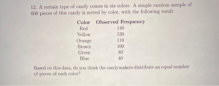 Solved 12. A certain type of candy comes in six colors. A | Chegg.com