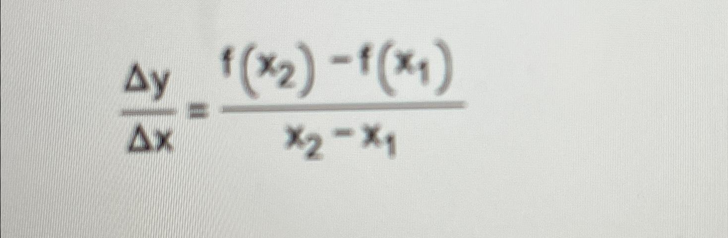 Solved ΔyΔx=f(x2)-f(x1)x2-x1 | Chegg.com