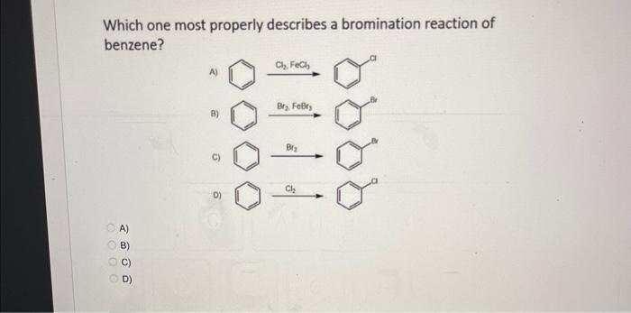 Solved Which one most properly describes a bromination | Chegg.com