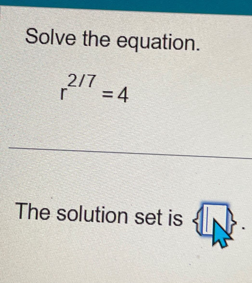 Solved Solve the equation.r27=4The solution set is | Chegg.com