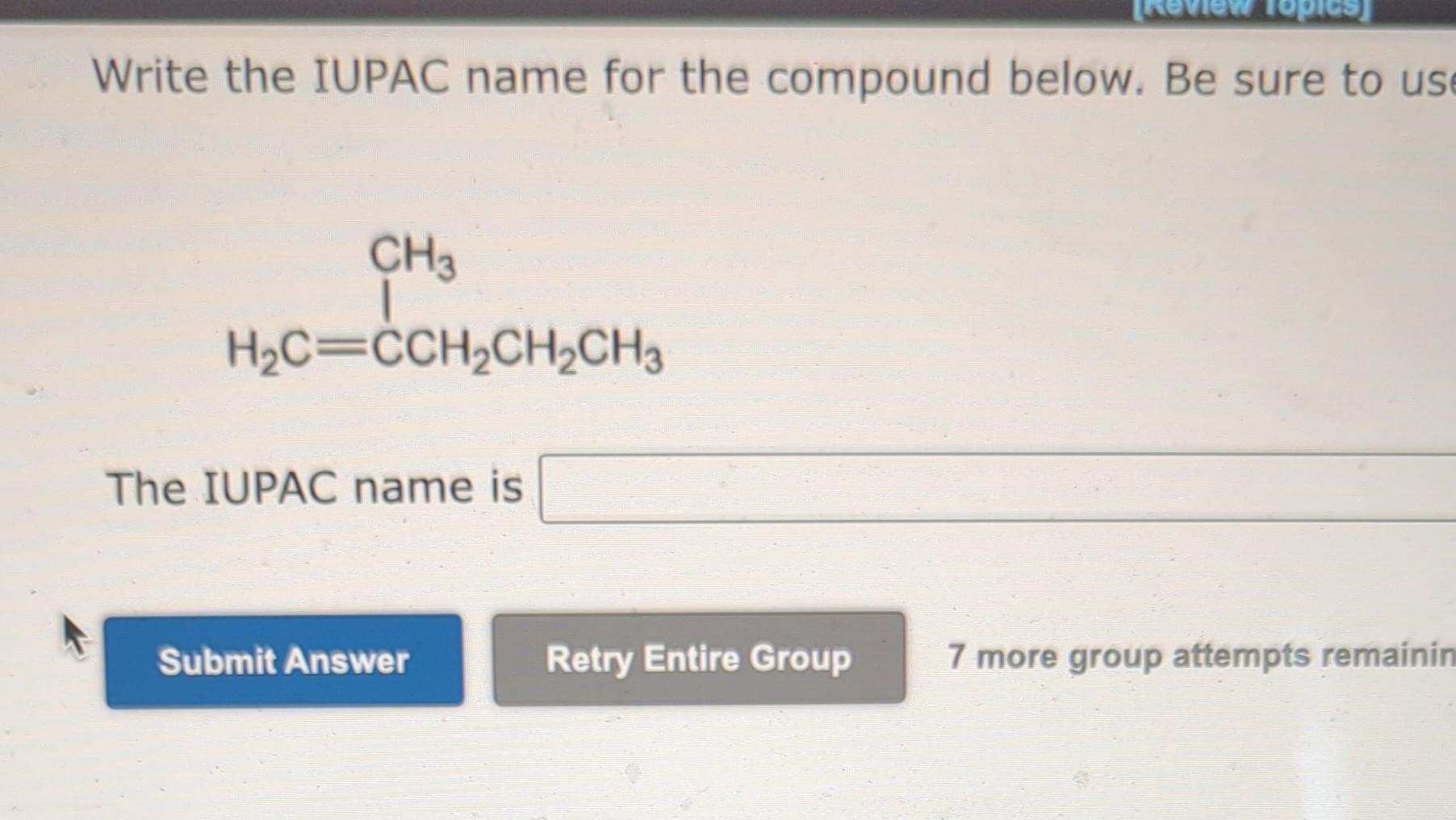 Solved Write the IUPAC name for the compound below. Be sure | Chegg.com