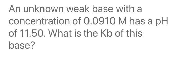 Solved An unknown weak base with a concentration of 0.170 M | Chegg.com