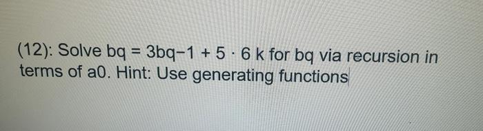 (12): Solve bq=3bq−1+5⋅6k for bq via recursion in | Chegg.com
