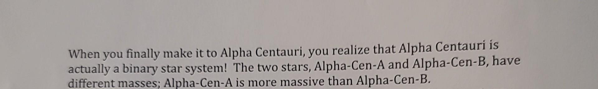 Solved When you finally make it to Alpha Centauri, you | Chegg.com