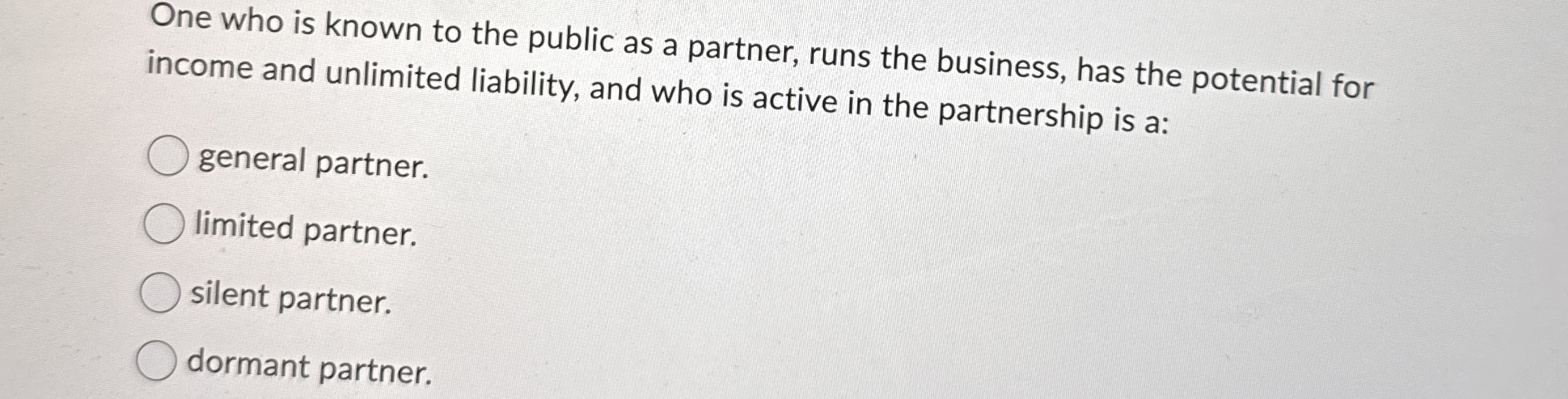 Solved One who is known to the public as a partner, runs the | Chegg.com