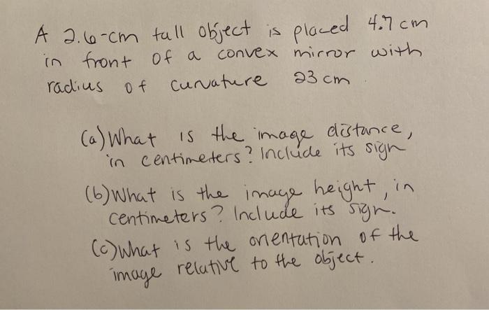 Solved A 2.6-cm tall object is placed 4.7cm in front of a | Chegg.com