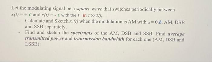 Solved Let the modulating signal be a square wave that | Chegg.com