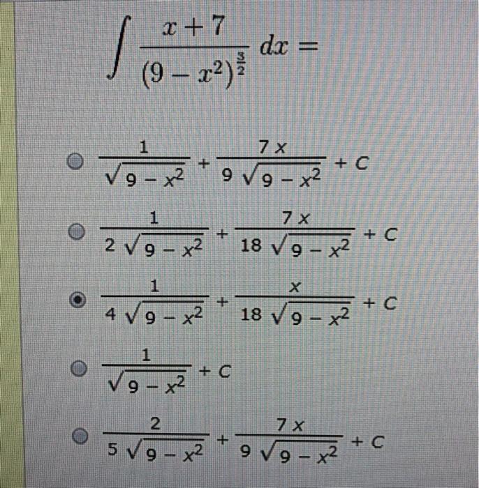 Solved x + 7 dx = (9 – 22)] 7X votre + + C V 9 - x2 9 V 9-x2 | Chegg.com