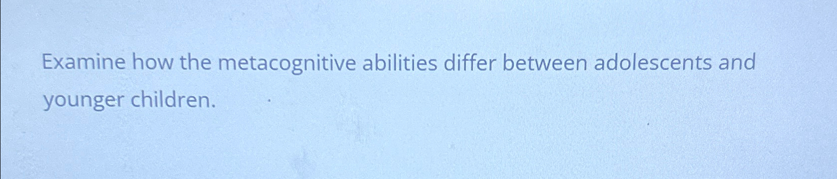 Solved Examine how the metacognitive abilities differ | Chegg.com