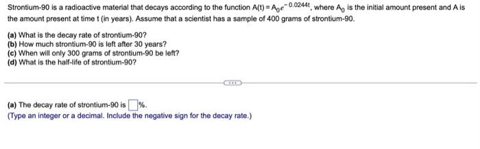 Solved Strontium-90 is a radioactive material that decays | Chegg.com