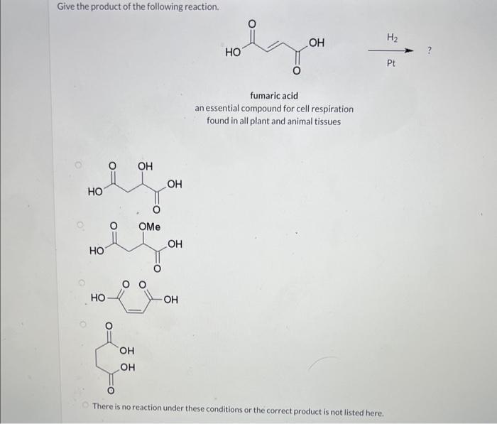 Solved Give the product of the following reaction. fumaric | Chegg.com