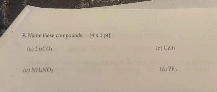 Solved 3. Name these compounds: [4x1pt] (a) Li2CO3 (b) ClO2 | Chegg.com
