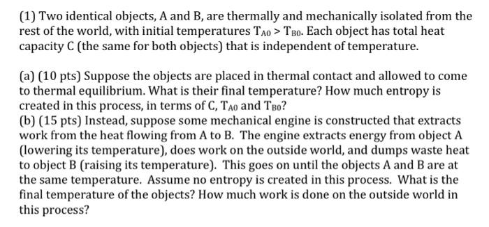 Solved (1) Two identical objects, A and B, are thermally and | Chegg.com