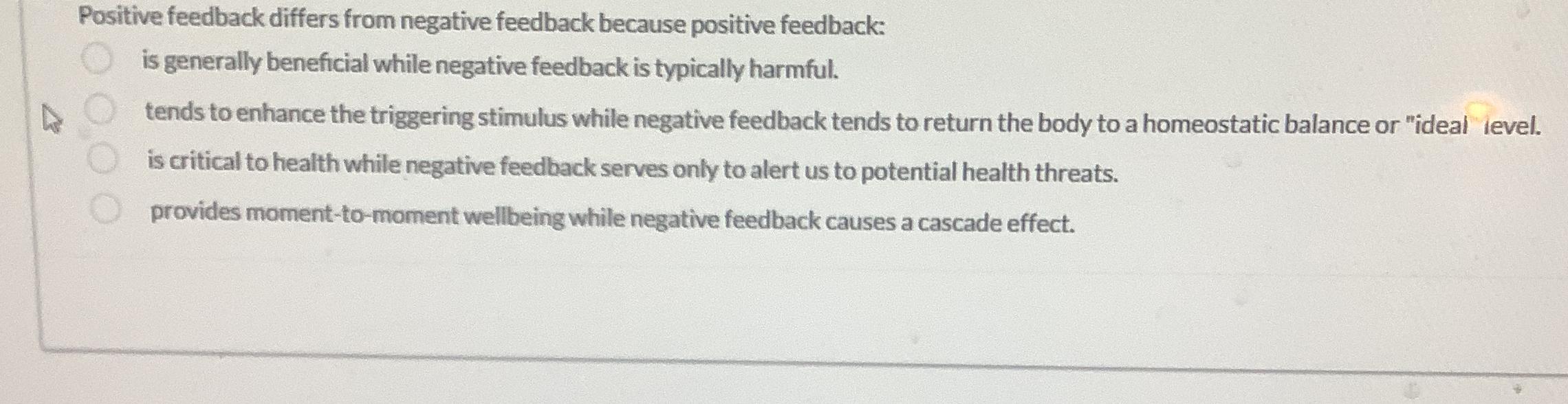Solved Positive feedback differs from negative feedback | Chegg.com