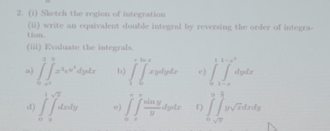 Solved 2. (i) Sketch the region of integration (ii) write an | Chegg.com