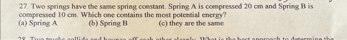 Solved 27. Two springs have the same spring constant. Spring | Chegg.com