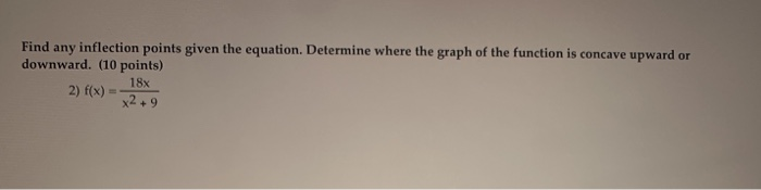 Solved Find any inflection points given the equation. | Chegg.com