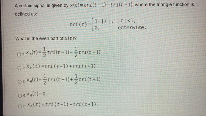 Solved A certain signal is given by x(t)=tri(t-1)-tri(t + | Chegg.com