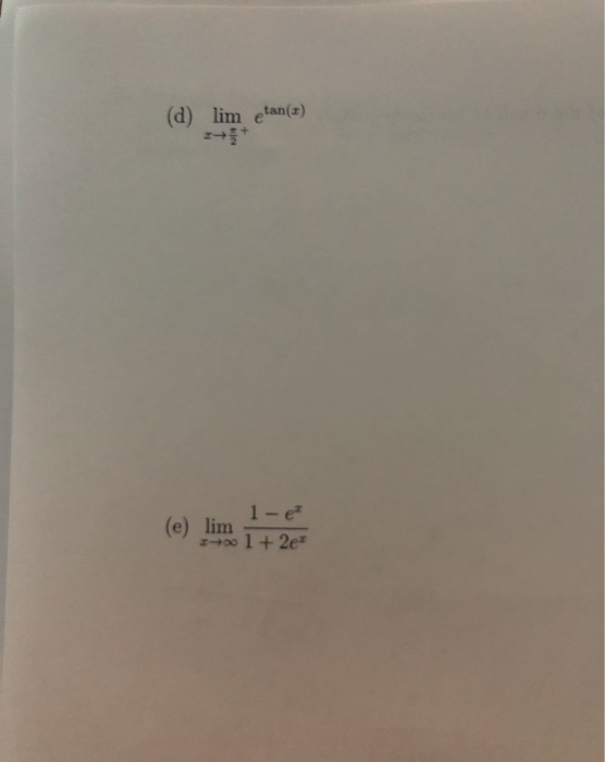 Solved (d) lim etan(x) (e) lim + 1-e 1 +2e- | Chegg.com