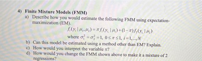 4) Finite Mixture Models (FMM) a) Describe how you | Chegg.com