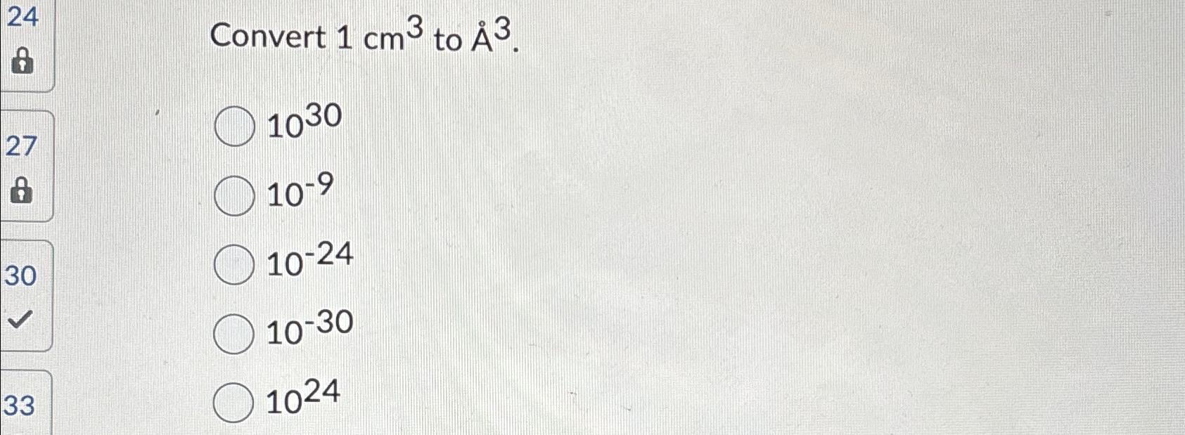 Solved Convert 1cm3 ﻿to Å3.103010-910-2410-301024 | Chegg.com