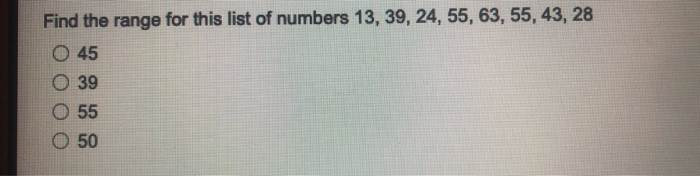 Solved Find the range for this list of numbers 13, 39, 24, | Chegg.com