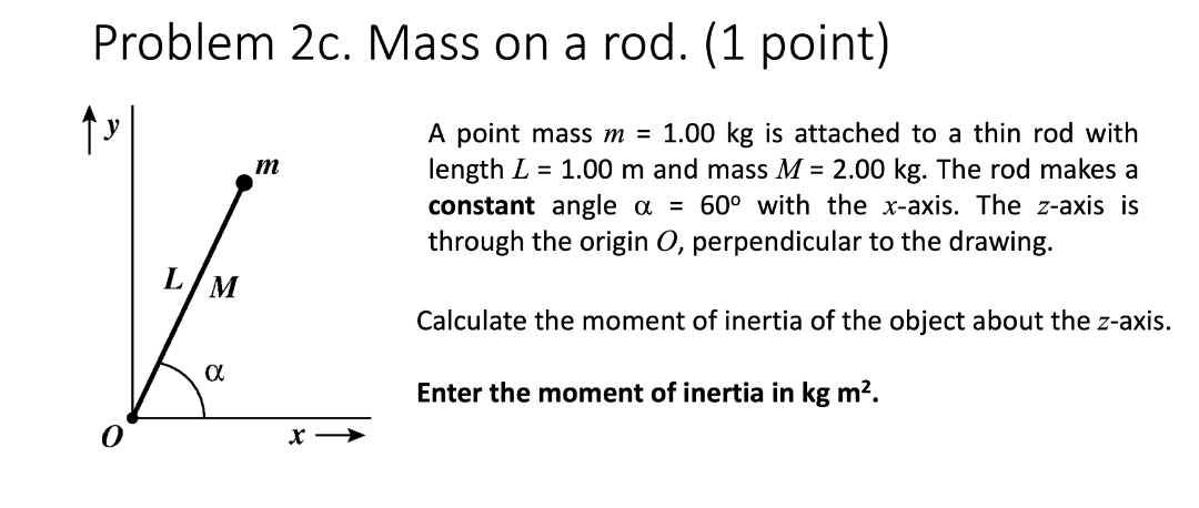 Solved Problem 2c. ﻿Mass on a rod. (1 ﻿point)A point mass | Chegg.com