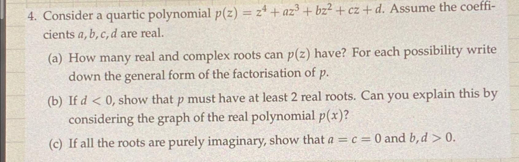 Solved Consider a quartic polynomial p(z)=z4+az3+bz2+cz+d. | Chegg.com