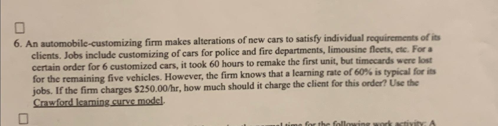 Solved An automobile-customizing firm makes alterations of | Chegg.com