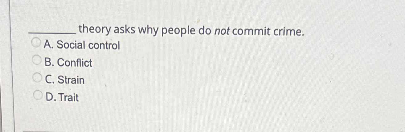 theory asks why people do not commit crime.A. ﻿Social | Chegg.com
