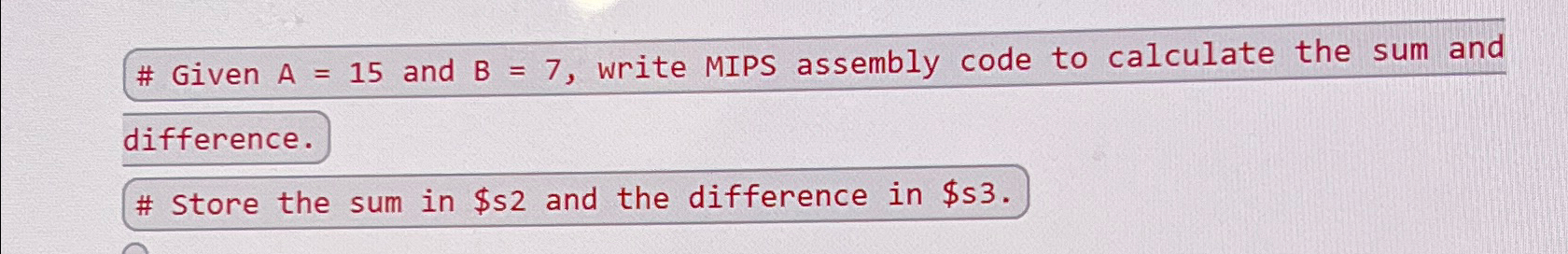 Solved Given A=15 ﻿and B=7, ﻿write MIPS assembly code to | Chegg.com