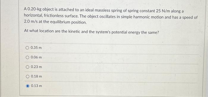 Solved A 0.20-kg object is attached to an ideal massless | Chegg.com