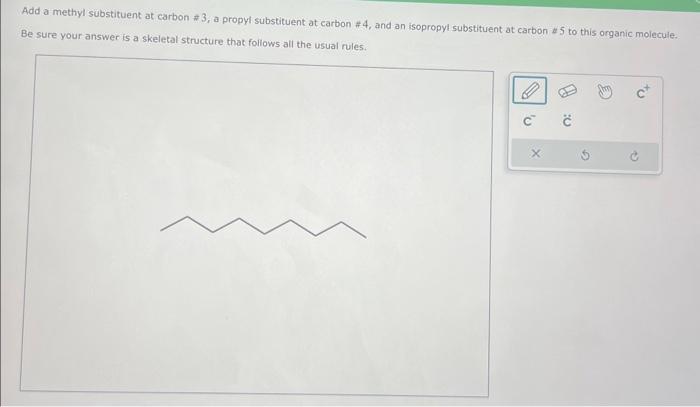 Solved Add A Methyl Substituent At Carbon 3 A Propyl