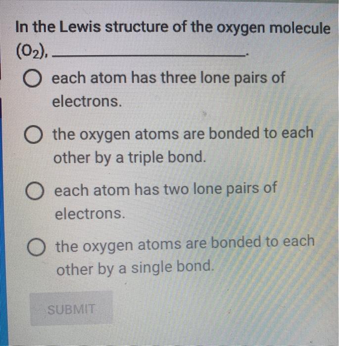 Solved In the Lewis structure of the oxygen molecule (02). O | Chegg.com