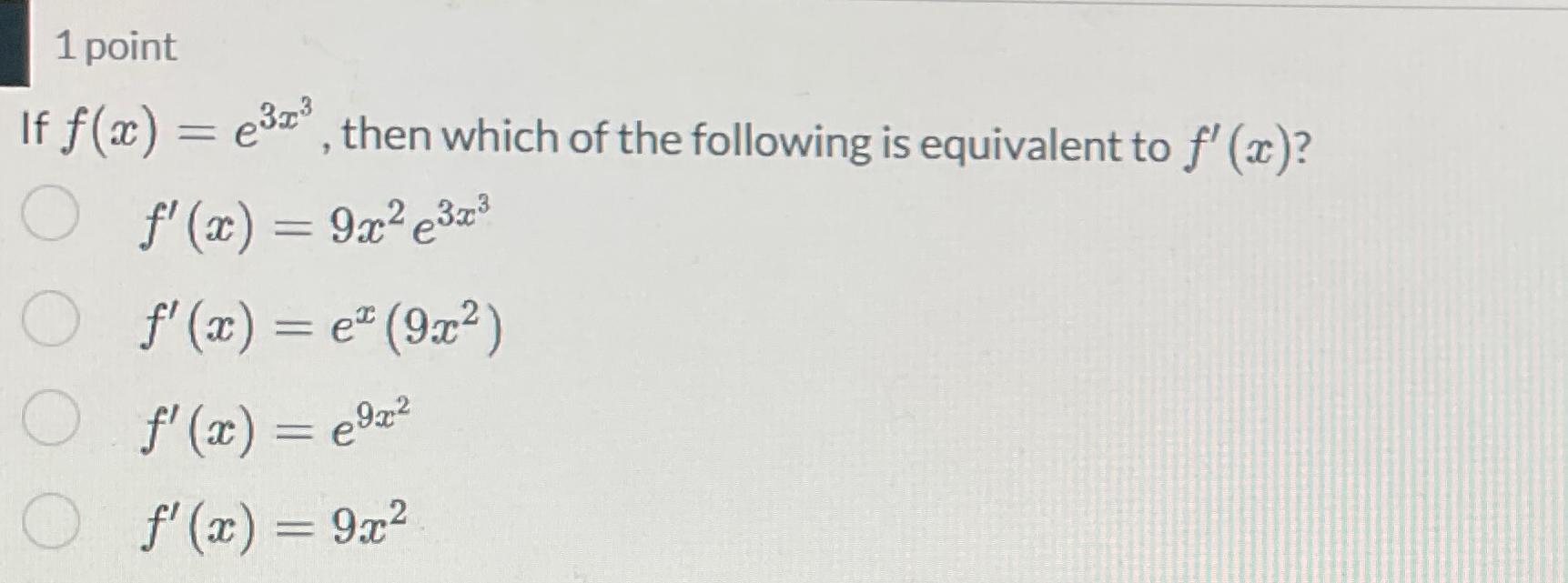 Solved 1 ﻿pointIf f(x)=e3x3, ﻿then which of the following is | Chegg.com