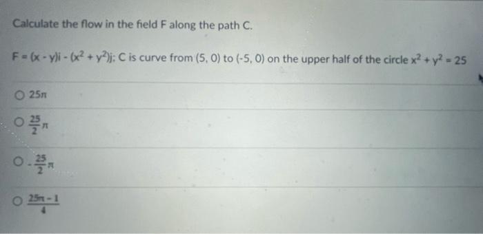 Solved Calculate the flow in the field F along the path C. | Chegg.com