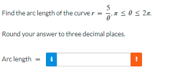 Solved Find the arc length of the curve r=5θ,π≤θ≤2π.Round | Chegg.com
