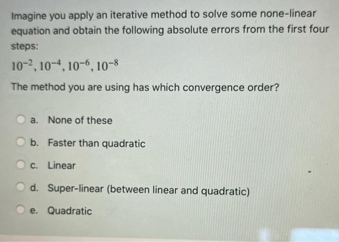 Solved Imagine you apply an iterative method to solve some | Chegg.com
