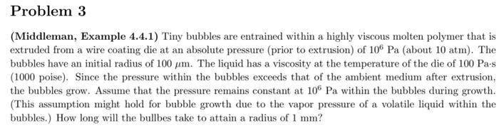 Solved Problem 3 (Middleman, Example 4.4.1) Tiny bubbles are | Chegg.com