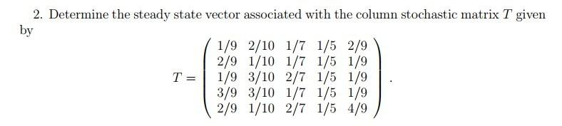 Solved 2. Determine the steady state vector associated with | Chegg.com