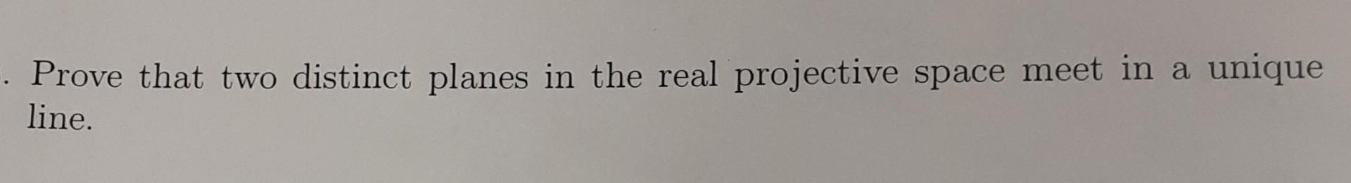 Solved Prove that two distinct planes in the real projective | Chegg.com