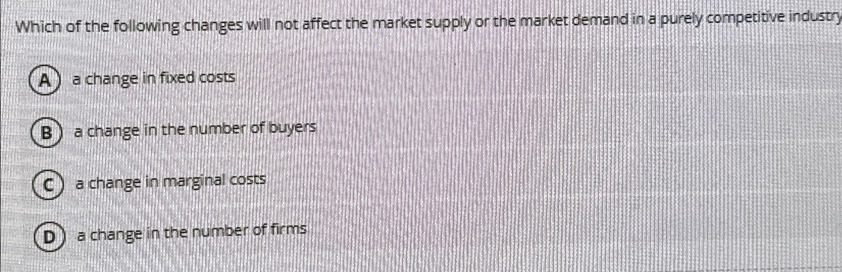 Solved Which of the following changes will not affect the | Chegg.com