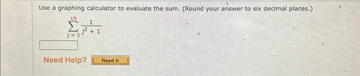 Solved Use a graphing calculator to evaluate the sum. (Round | Chegg.com