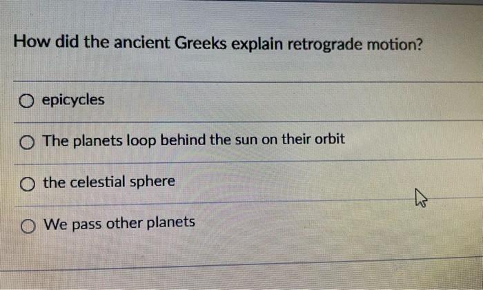 How did the ancient Greeks explain retrograde motion? | Chegg.com