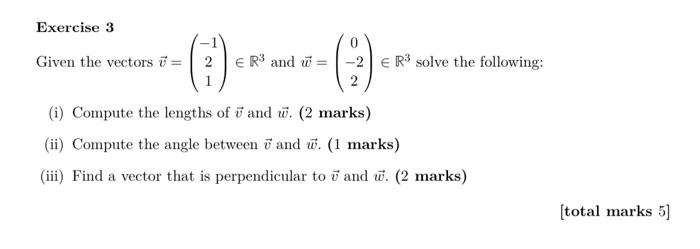 Solved Exercise 3 Given the vectors v=⎝⎛−121⎠⎞∈R3 and | Chegg.com