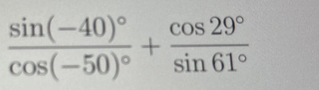 Solved sin(-40)°cos(-50)°+cos29°sin61° | Chegg.com